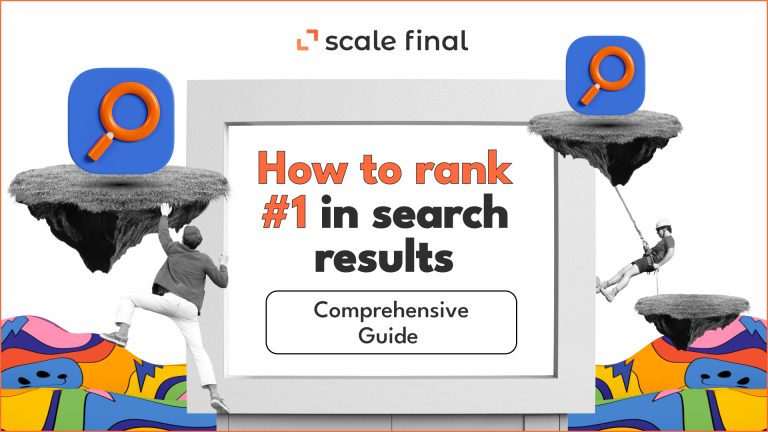 How to rank #1 in search results: a сomprehensive guide | Scale Final