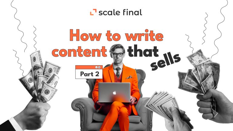 How to write content that sells. Part 2 | Scale Final